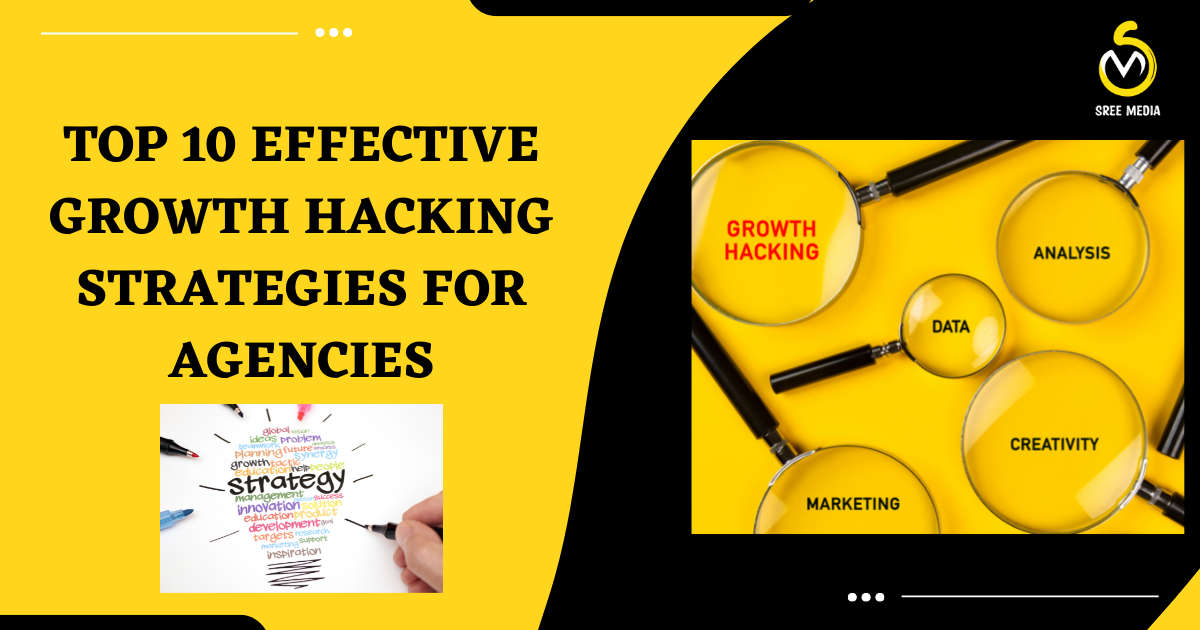 Top 10 Growth Hacking Strategies for Agencies - sreemediaagency